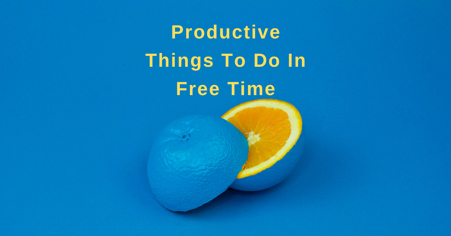 60+ Simple Productive Things To Do In Free Time - Escape Writers
