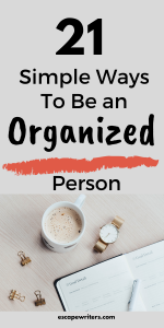 How to Organize Your Life? 21 Simple Ways - Escape Writers