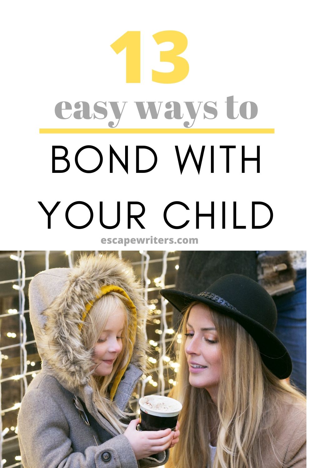 Easy yet Meaningful Ways To Bond With Your Child - Escape Writers
