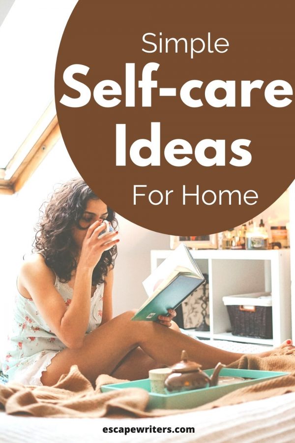 Quick and Simple Self-care fIdeas to Try at Home - Escape Writers